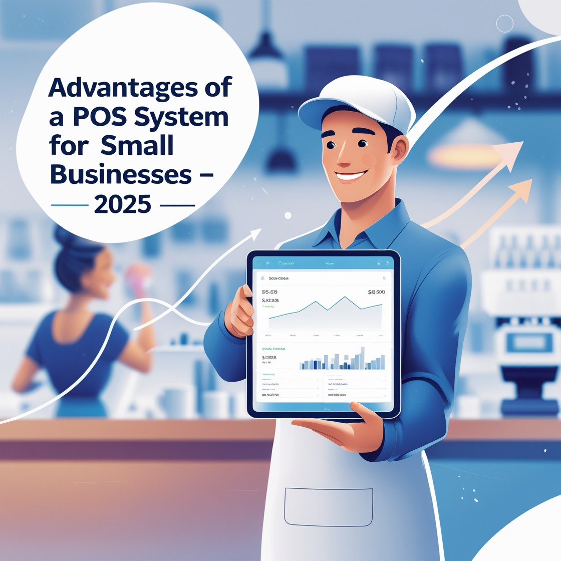 Top 7 Advantages Of A POS System For Small Businesses - 2025